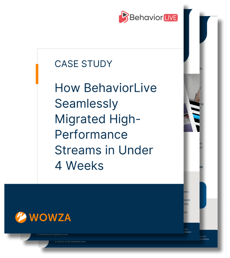 How BehaviorLive Migrated High-Performance Streaming in Under 4 Weeks | Wowza
