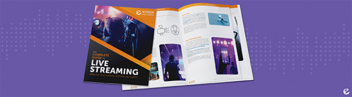 The Complete Guide to Live Streaming | Wowza Media Systems