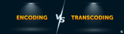 Encoding vs. Transcoding: What’s The Difference? | Wowza